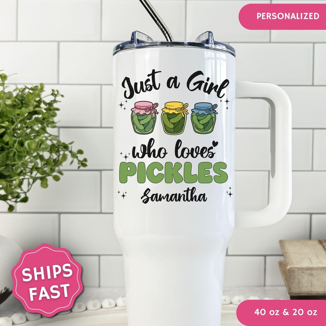 Personalized Pickles Tumbler, Custom Just a Girl Who Loves Pickles ...