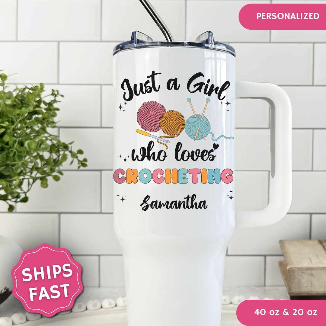 Personalized Crocheting Tumbler, Custom Just a Girl Who Loves ...