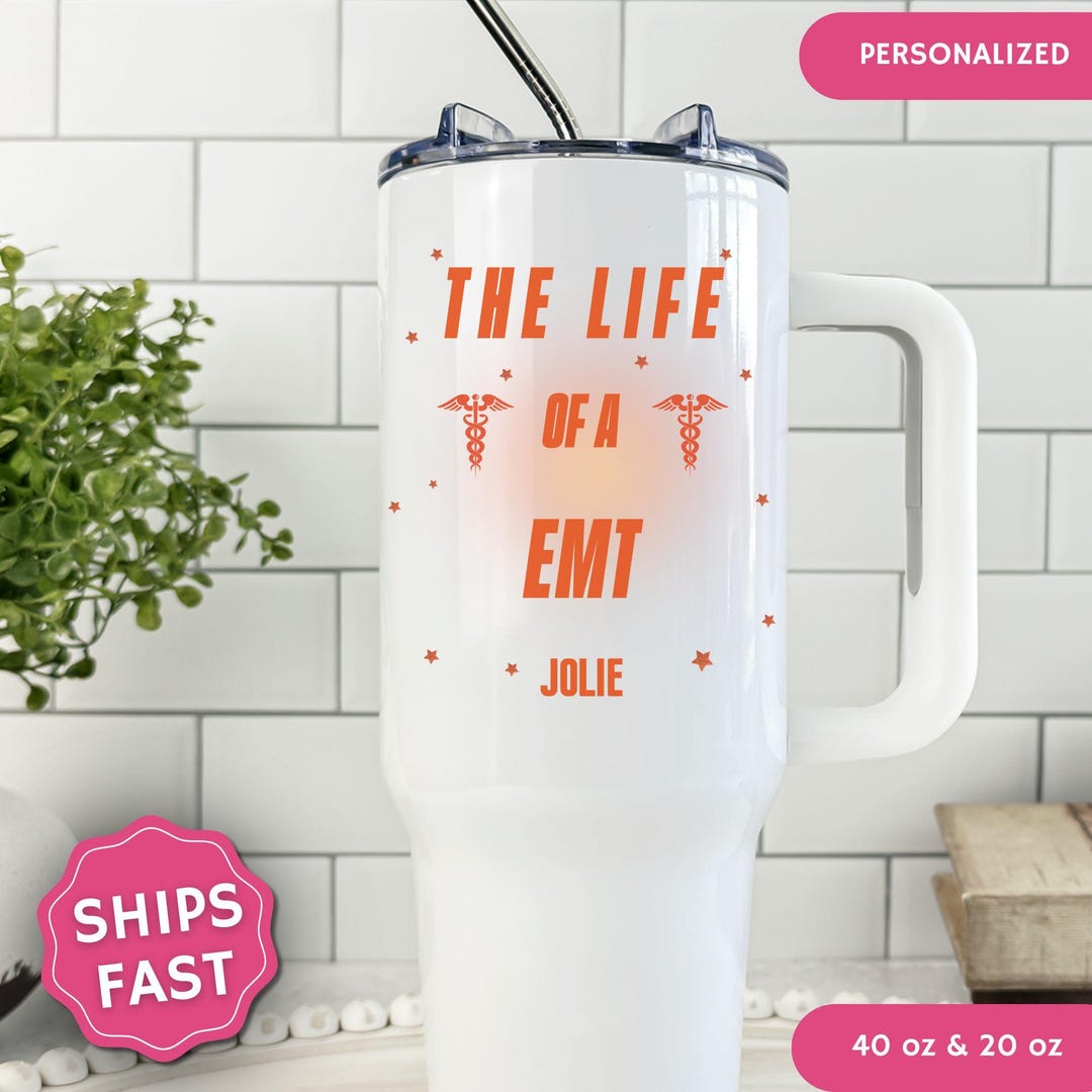 Personalized EMT Tumbler 40oz the Life of an EMT Cup Custom Name EMT ...