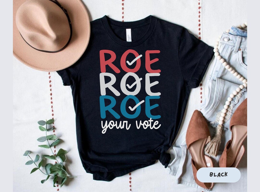 Roe Roe Roe Your Vote Shirt, Voting T-shirt, 2024 Election Top, Vote ...