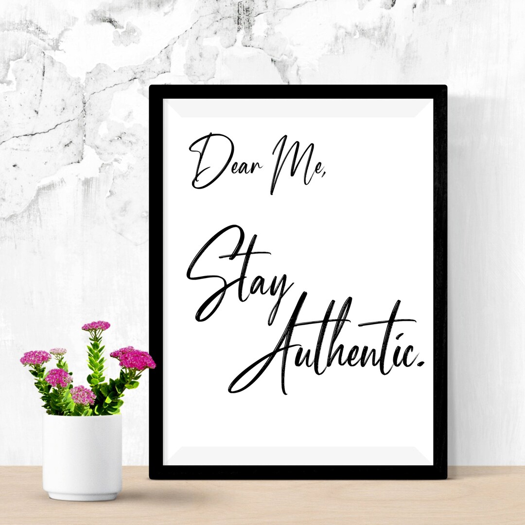 Dear Me Stay Authentic Wall Art Instant Download Quote - Etsy