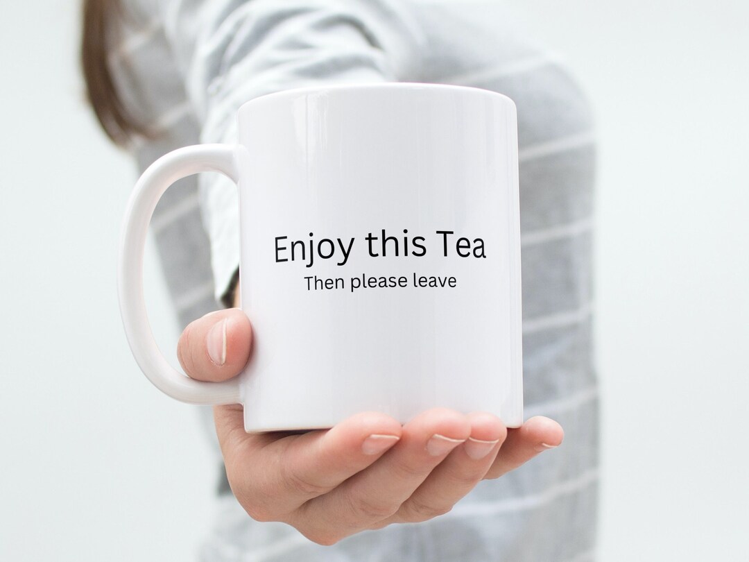 Enjoy This Tea... Then Please Leave, Novelty Mug, Gift Mug, Christmas ...