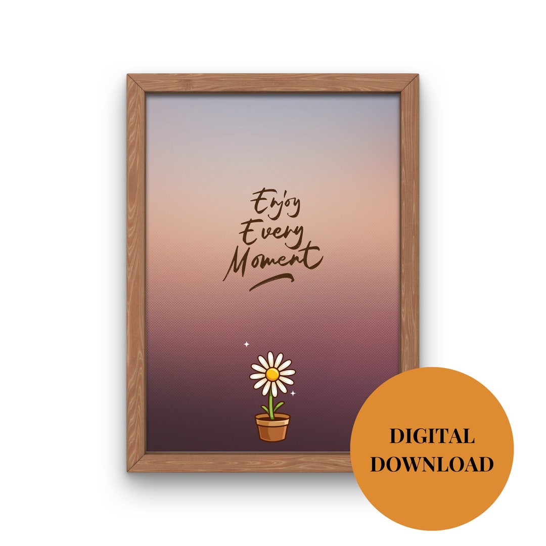 Enjoy Every Moment | Motivational Poster | Digital Print | Wall Art ...