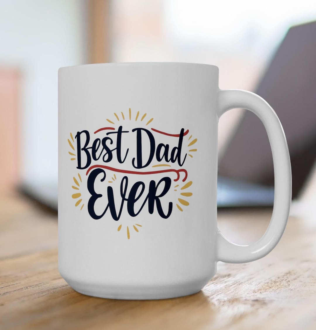Best Dad Ever Mug, Dad Coffee Mug, Best Dad Ever Coffee Mug, Best Dad ...