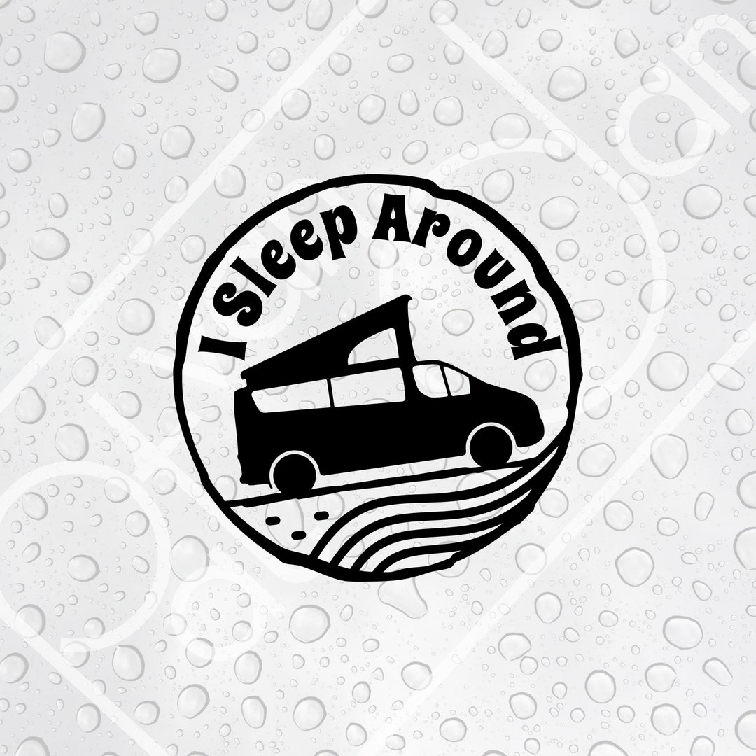 I Sleep Around Camper Vinyl Decal - Ford Transit Custom Camper - Humour ...