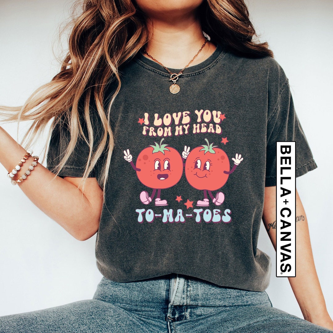 Love You From My Head To-ma-toes T-shirt, Valentines Retro Vintage ...
