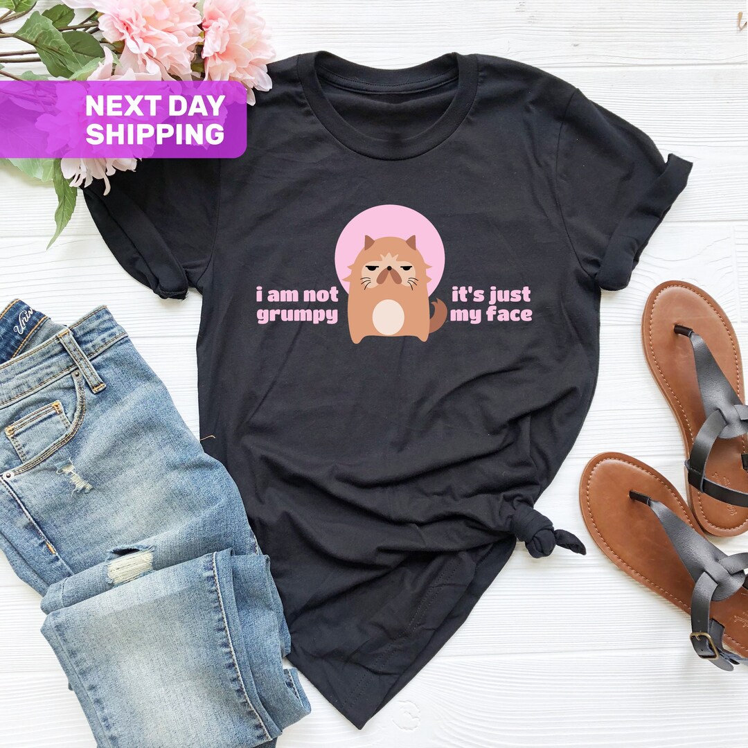 I'm Not Grumpy It's Just My Face Shirt, Cat Lovers Shirt, Cat Owner ...
