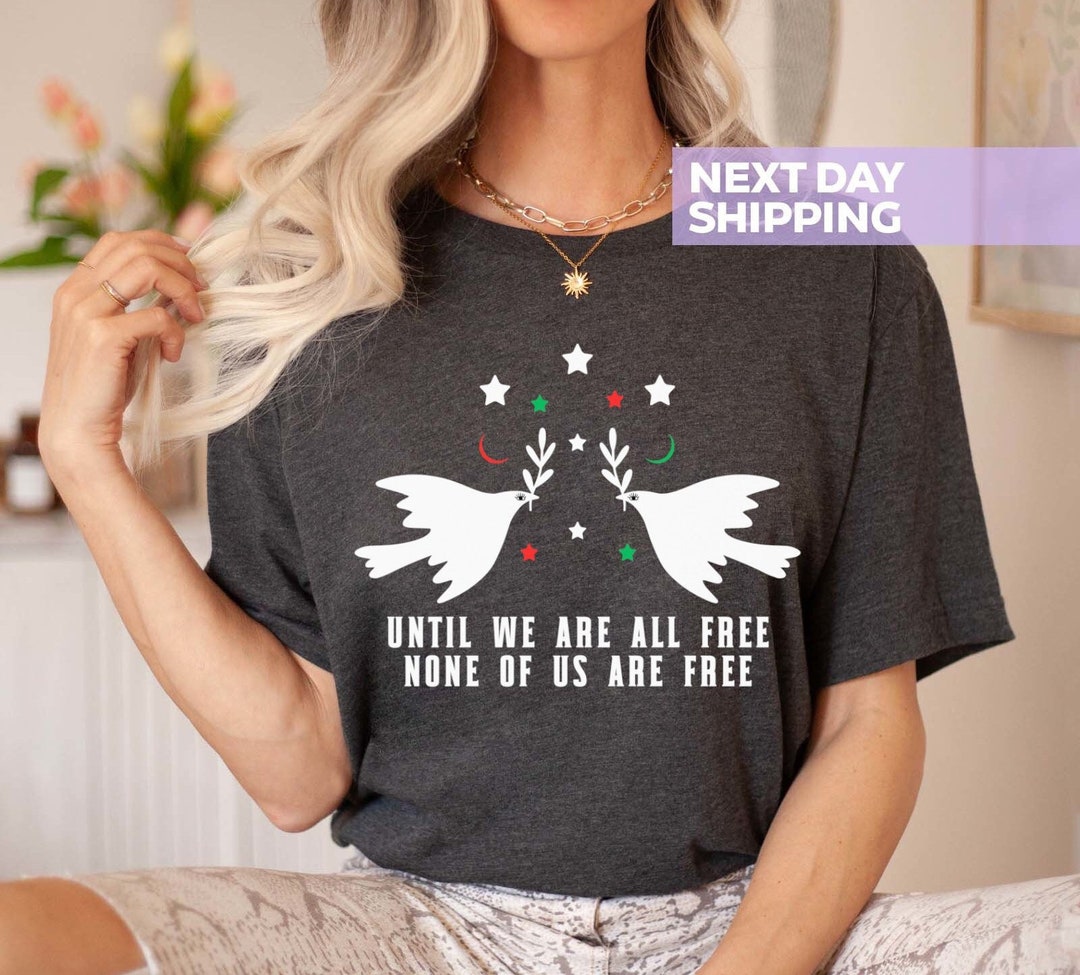 Until We Are All Free None of Us Are Free Shirt, Resistance Until ...