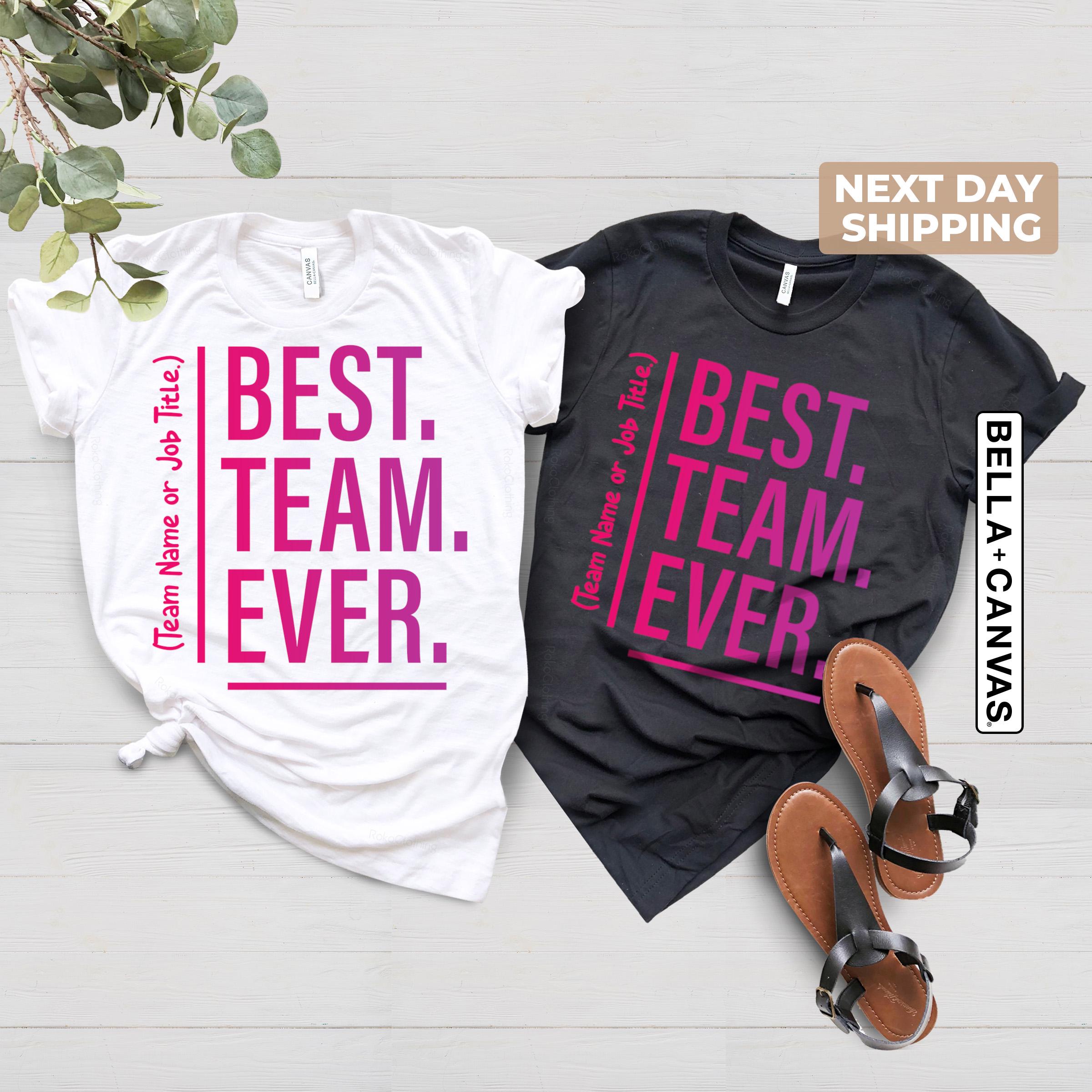 Custom Best Team Ever Shirt, Teammate T-shirt, Team Name Shirt, Custom ...
