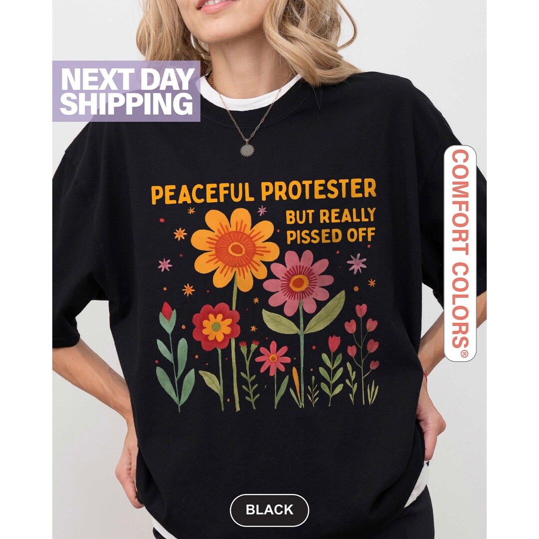 Feminist Protest March Shirt, Peaceful but Pissed off Floral Tee for ...
