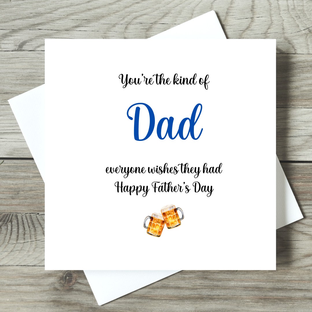 Happy Father's Day Card, You're the Kind of Dad Everyone Wishes They ...