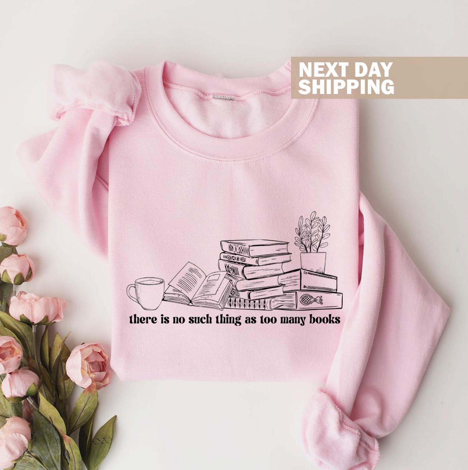 There is No Such Thing as Too Many Books Sweat, Book Lover Sweat ...