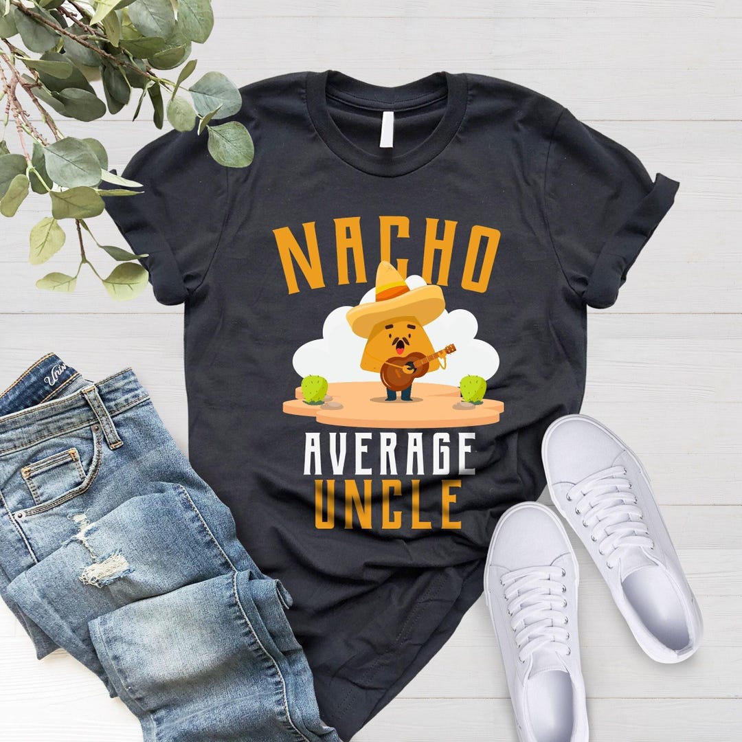 Funny Uncle Gift, Cool Uncle Shirt, Nacho Lover Gift, Nacho Lover Shirt ...