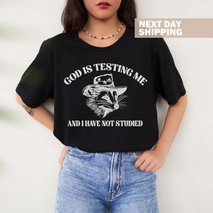 God is Testing Me, Funny Unisex Tee, Possum T-shirt, Meme T-shirt ...
