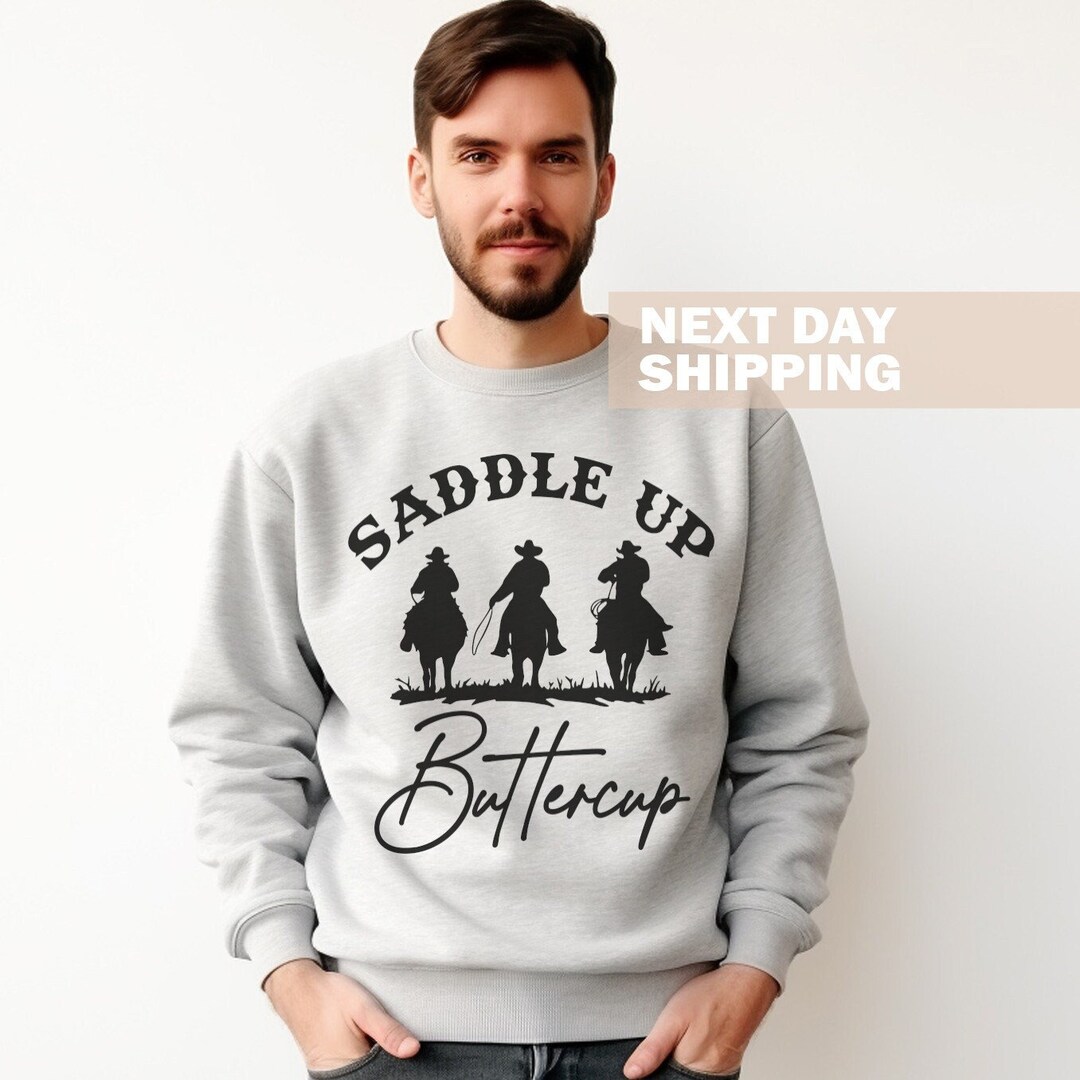 Cowboy Sweatshirt, Saddle up Buttercup Shirt, Cowgirl Shirt, Western ...