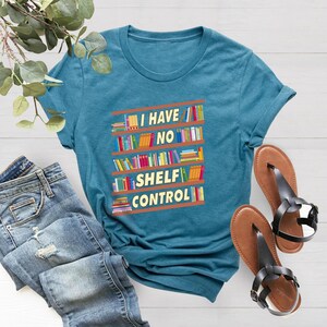 I Have No Shelf Control Shirt, Book Lover Shirts, Library Shirt, Book ...
