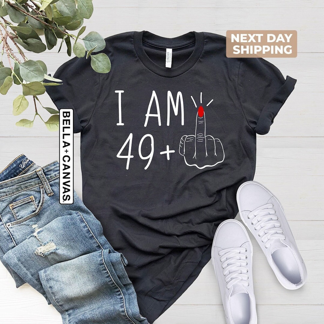 Custom I Am 49 Middle Finger Shirt, 50th Birthday Gifts for Women ...