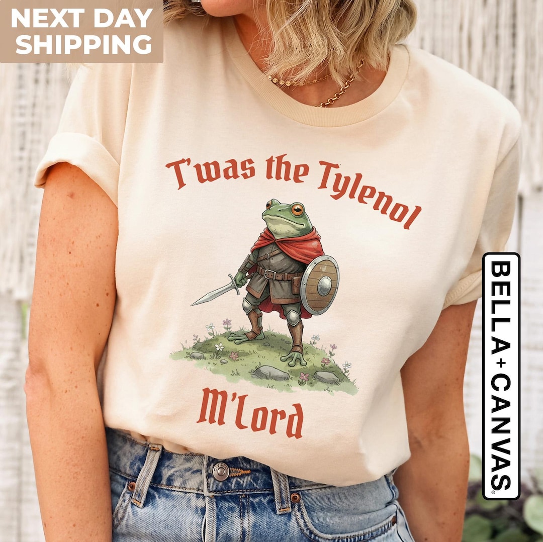 Tylenol Shirt, Twas the Tylenol M'lord: Funny Anti RFK Jr Frog Liberal ...