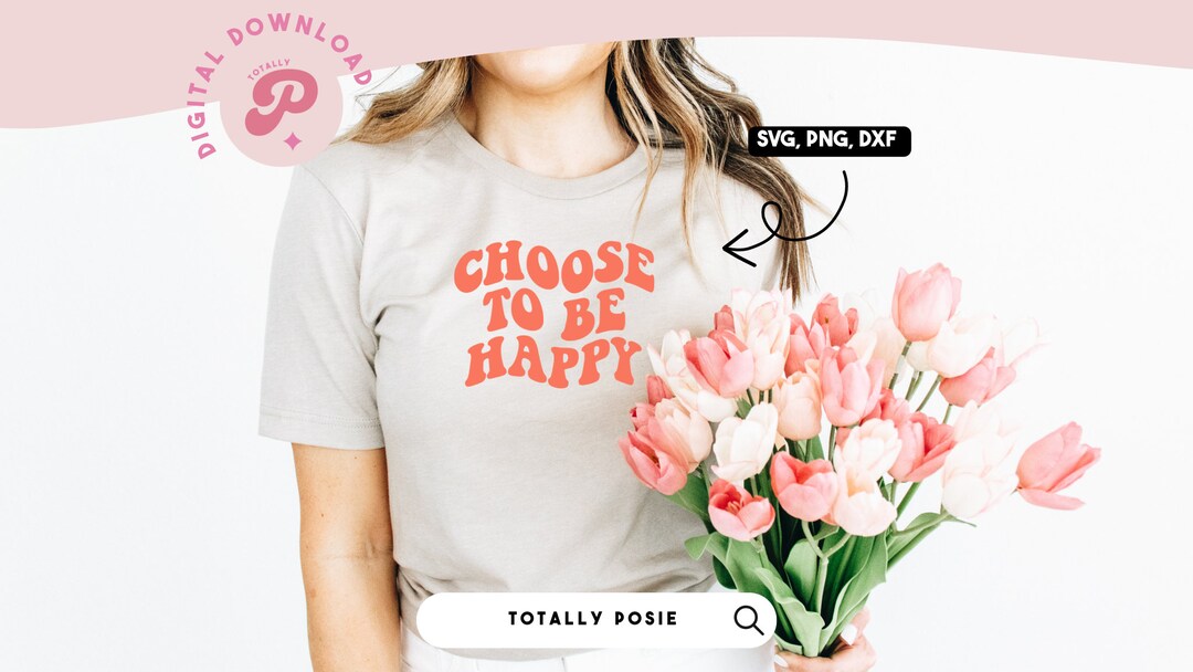 Choose to Be Happy SVG | Happiness, Positivity, Inspiration, Smile ...