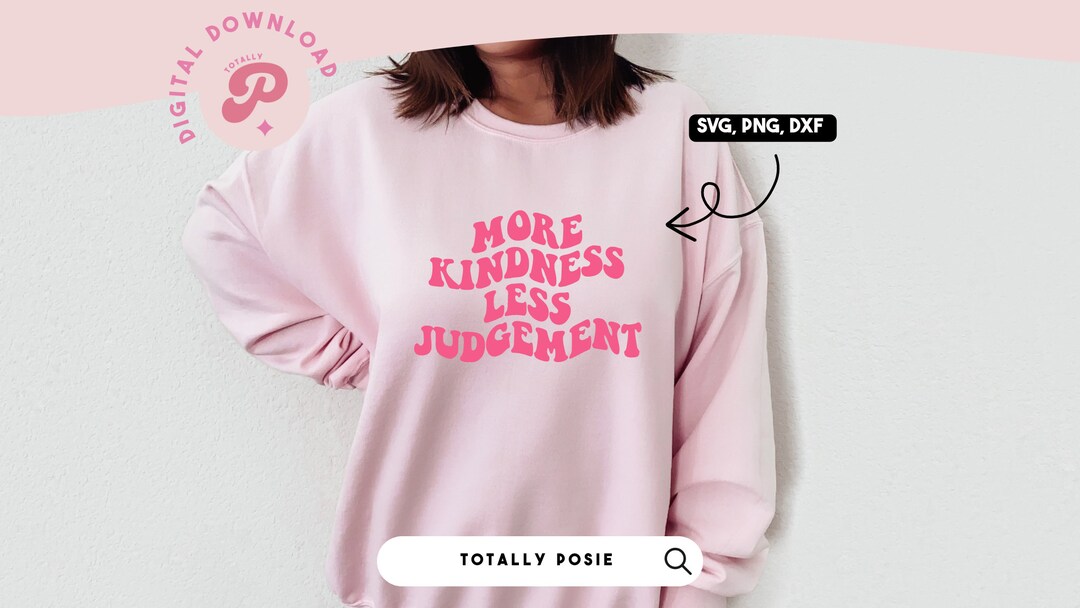 More Kindness, Less Judgement SVG | Judgement Free, Be Kind, Kindness ...