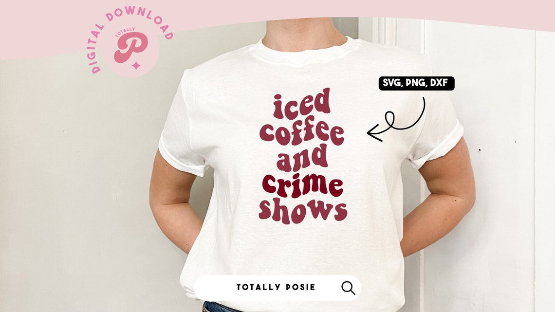 Iced Coffee & Crime Shows SVG | True Crime, Murder Shows, Documentaries ...