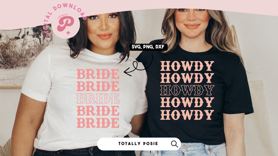 Bride & Howdy SVG | Bachelorette, Nash Bash, Bride Tribe, Wife, Engaged ...