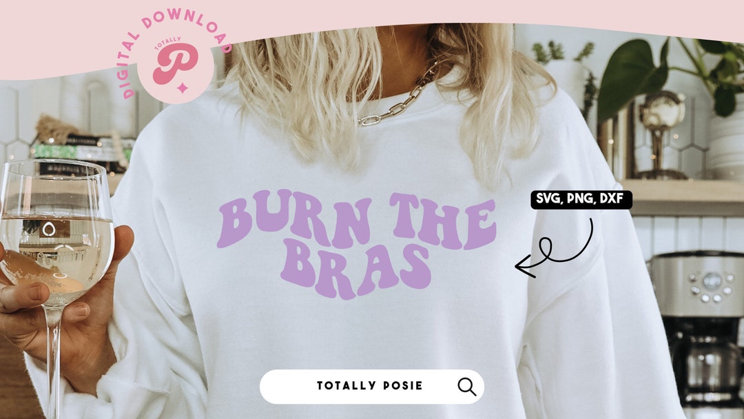 Burn the Bras, Feminist SVG | Girl Power, Woman Power, Feminism ...