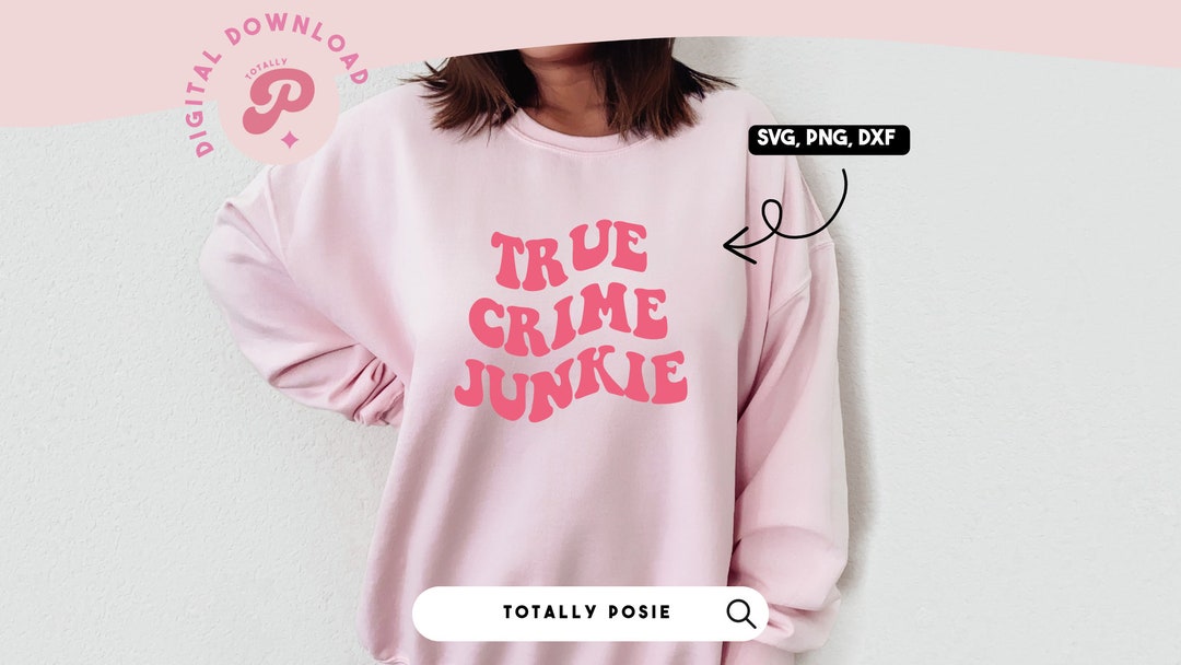 True Crime Junkie SVG | True Crime, Murder Shows, Documentaries, Crime ...