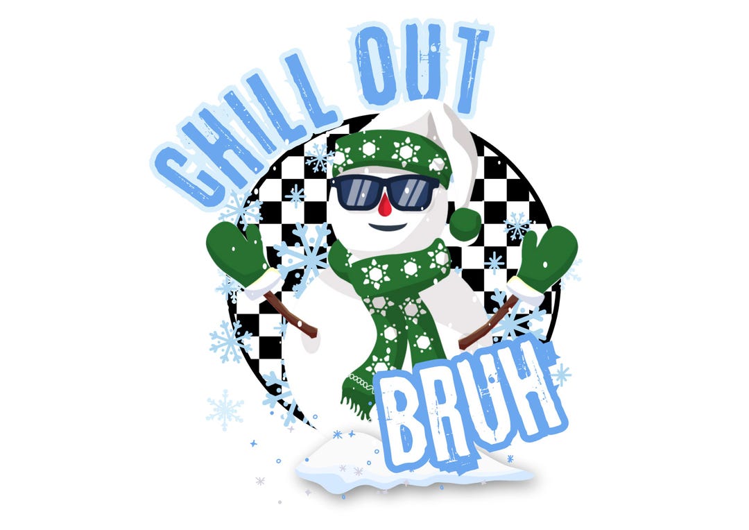 Chill Out Bruh, Snowman Bruh, Checkerboard Retro Boy PNG, Png File Svg ...