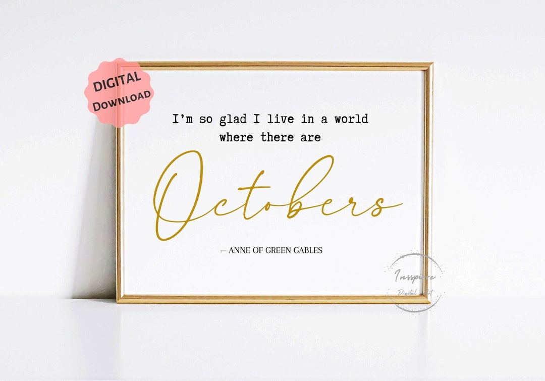 Anne of Green Gables Quote PRINTABLE, I'm so Glad I Live in A World ...