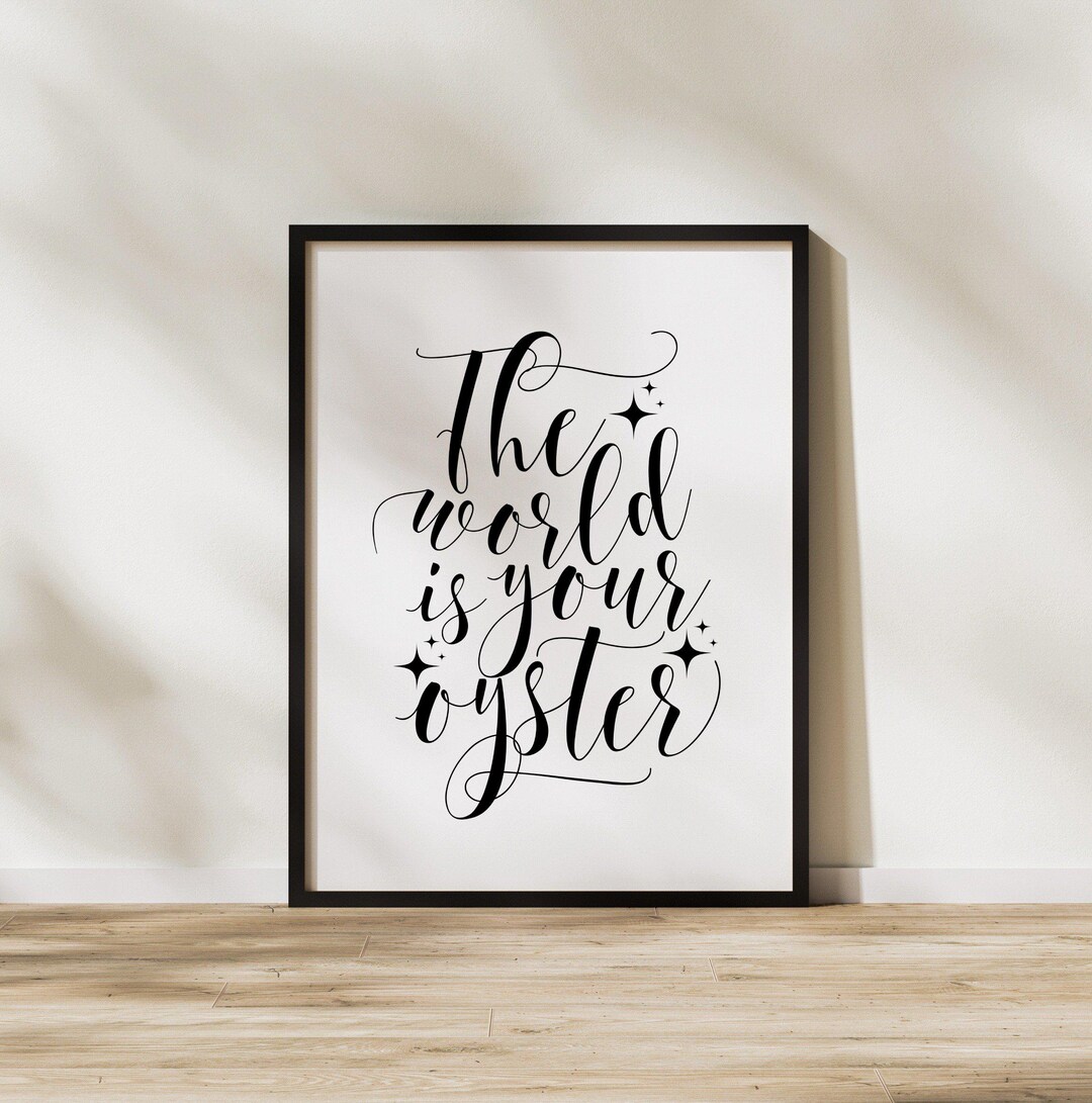 The World is Your Oyster PRINTABLE, Inspirational Quote Wall Art ...