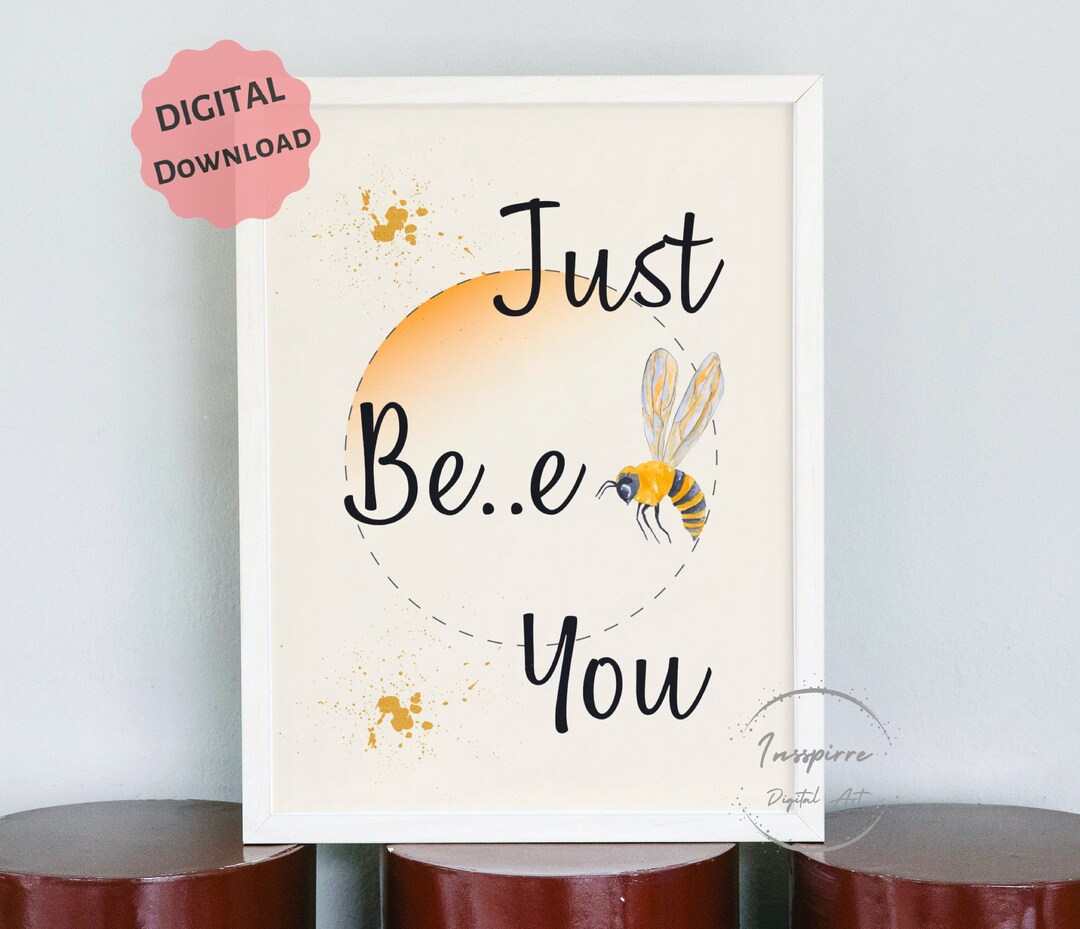 Just Bee You PRINTABLE, Motivational Quote Decor, DIGITAL DOWNLOAD ...