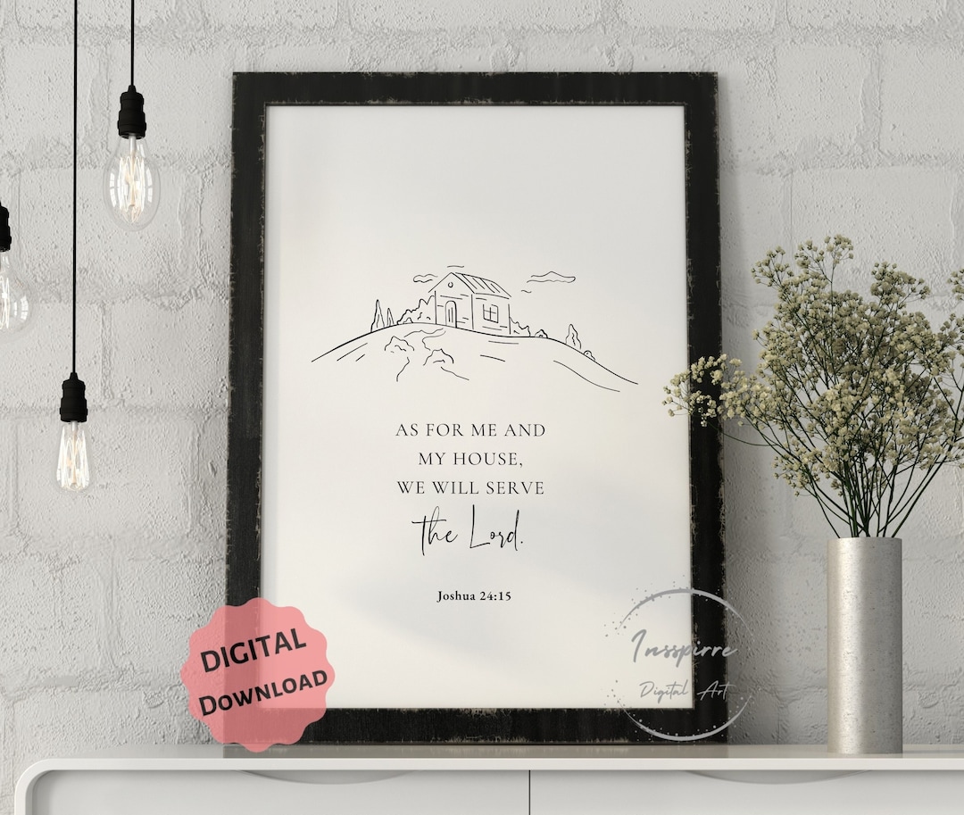 As for Me and My House PRINTABLE, Joshua 24:15, We Will Serve the Lord ...