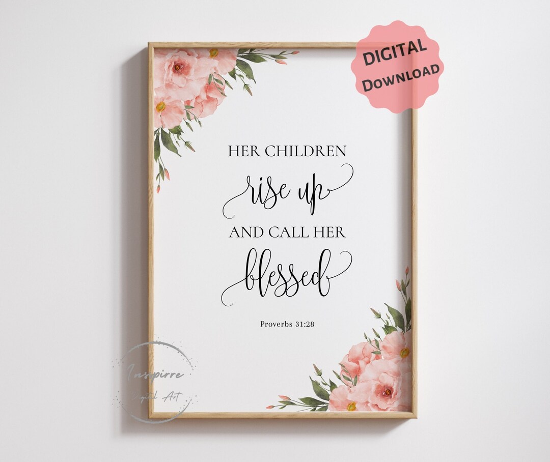 Proverbs 31:28 PRINTABLE, Her Children Rise up and Call Her Blessed ...