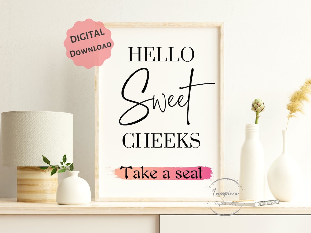 Hello Sweet Cheeks Take a Seat PRINTABLE, Girl Bathroom Wall Art ...