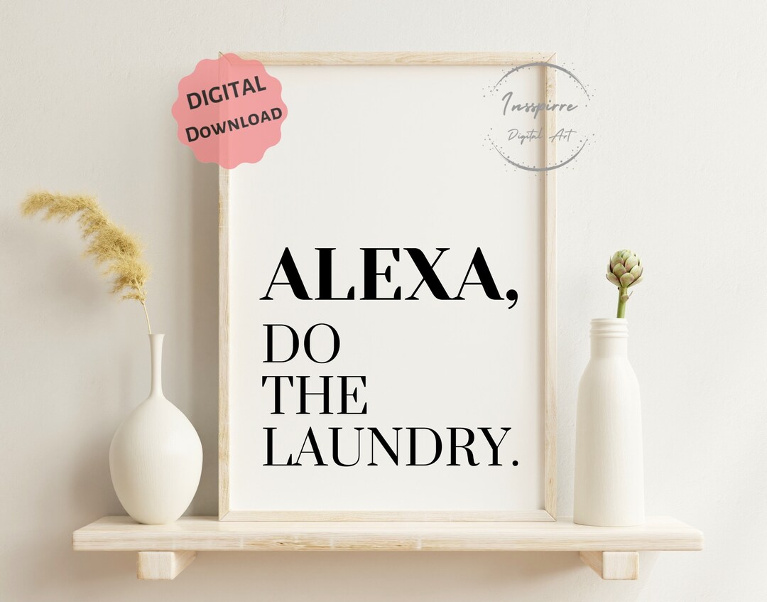 Alexa, Do the Laundry PRINTABLE, Laundry Room Wall Decor, *DIGITAL ...
