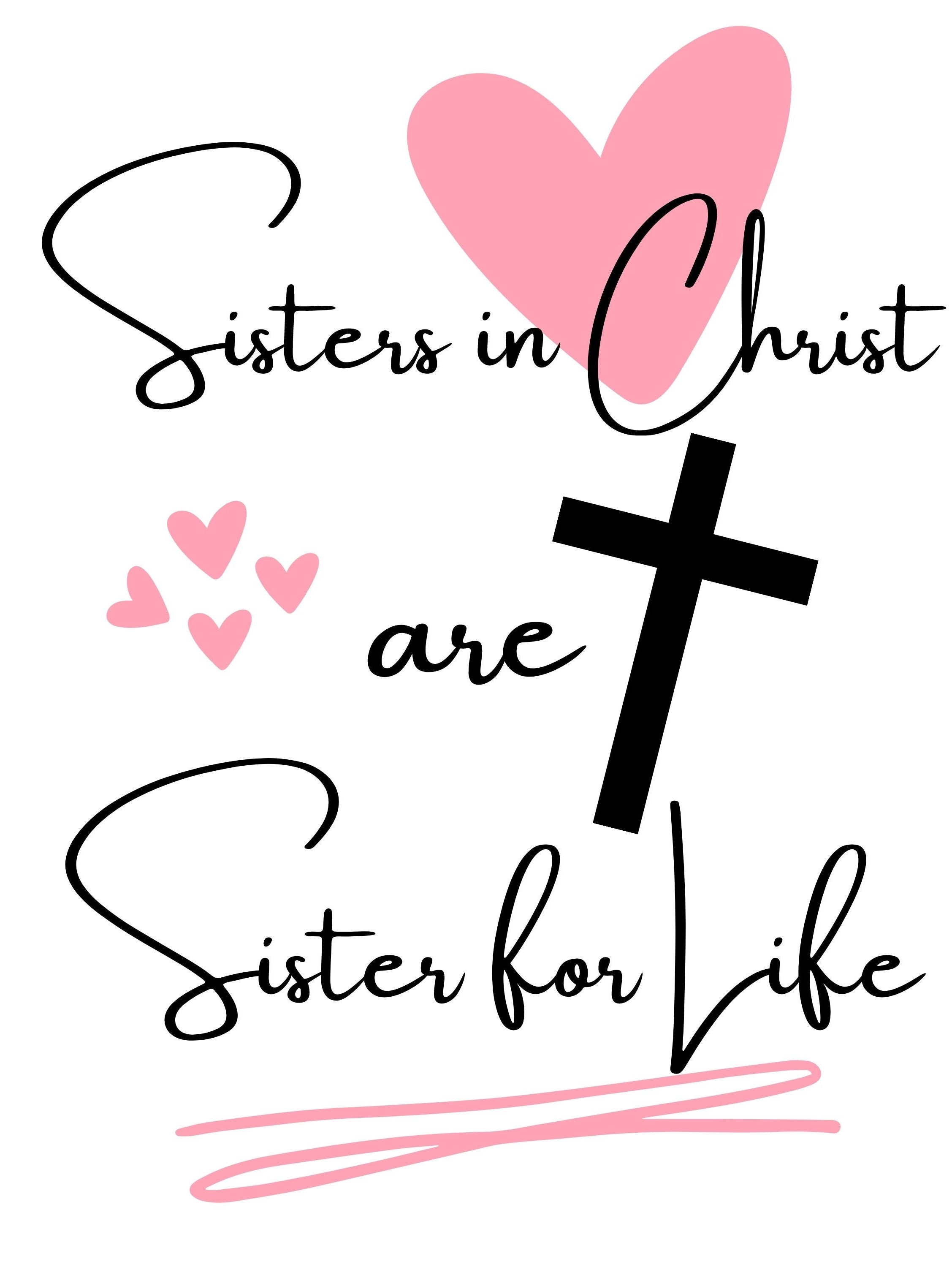 Sisters In Christ Are Sisters For Life Svg And Png File For Etsy