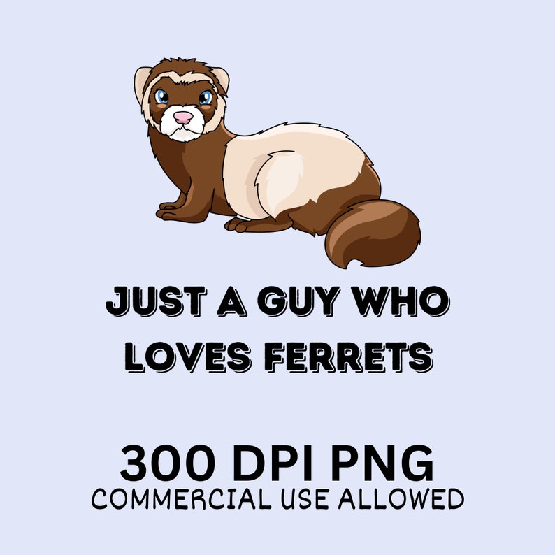 Just a Guy Who Loves Ferrets Png/ferret Sublimation Design/funny Ferret ...