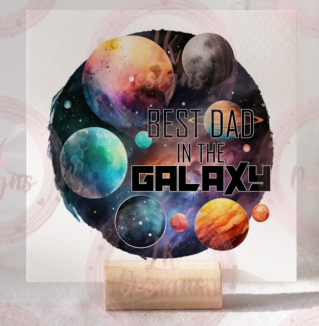 Best Dad in the Galaxy, Fathers Day Design, Space, Fixed Text, Instant ...