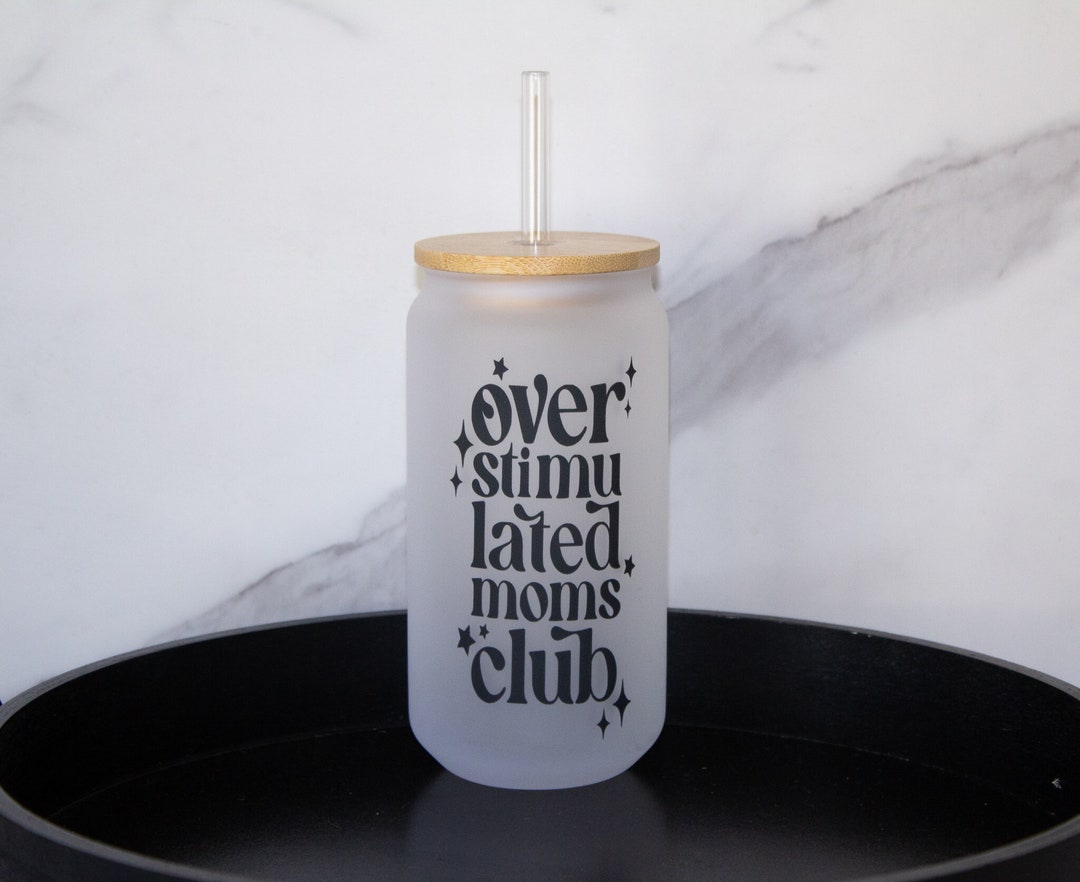 Overstimulated Mom Iced Coffee Cup, Mom Glass Can, Moms Gift, Cup With ...