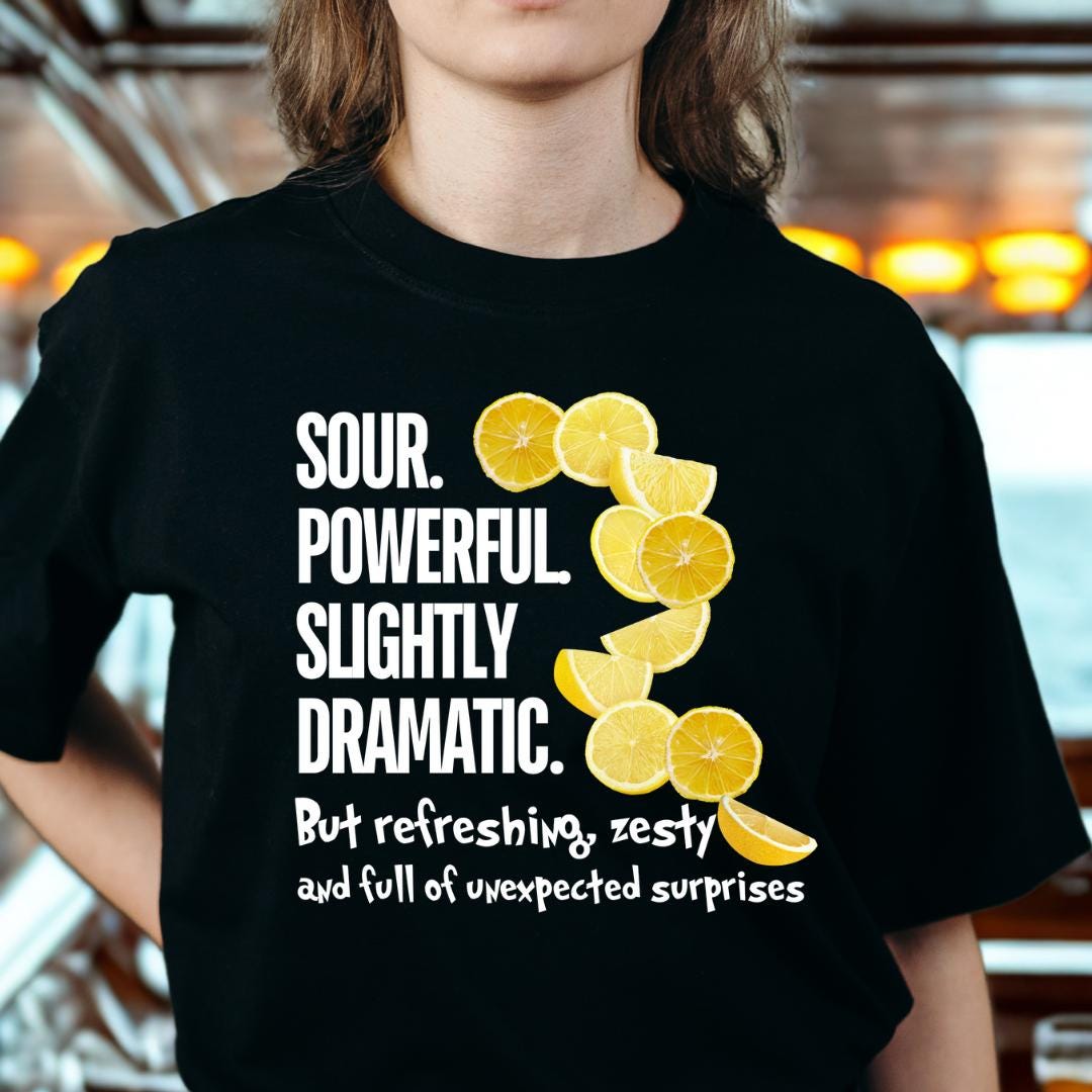 Sour Powerful Slightly Dramatic SVG PNG – Funny Lemon Quote Shirt ...