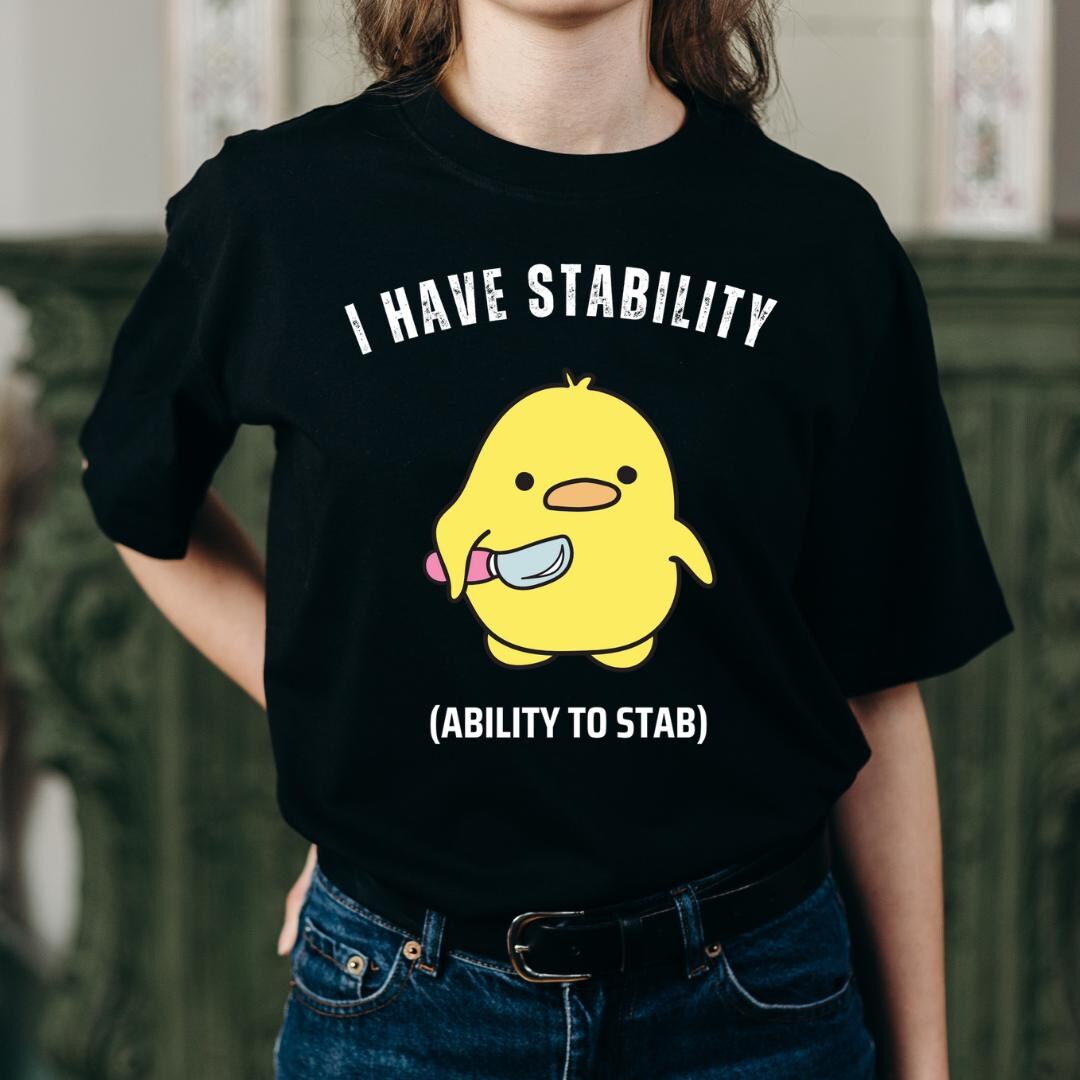 I Have Stability Ability to Stab Shirt, Trending Unisex Tee Shirt ...