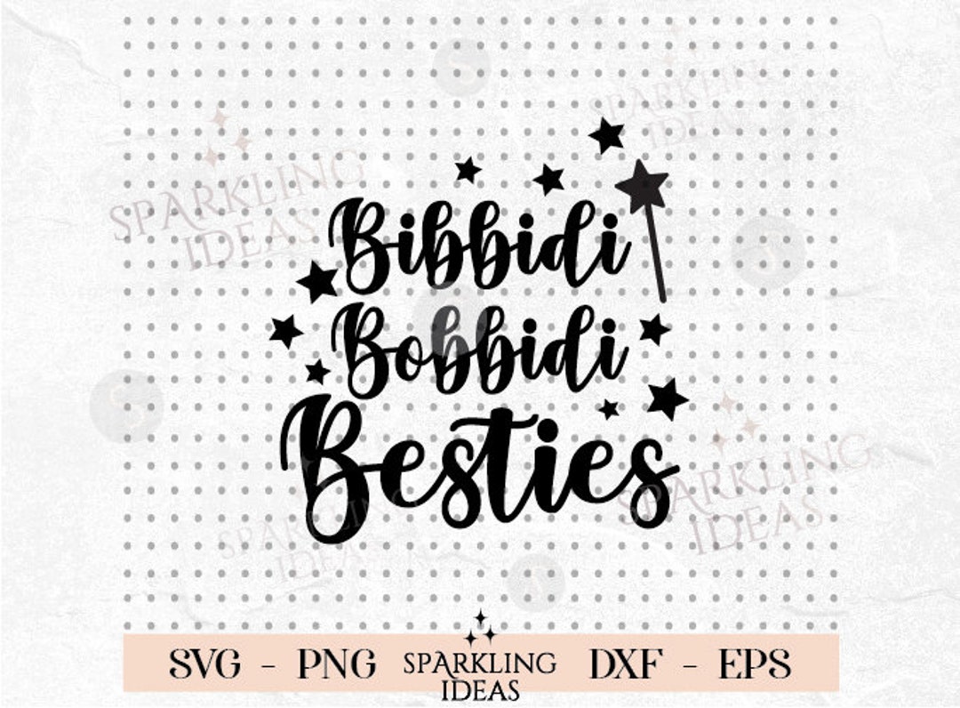 Bibbidi Bobbidi Besties SVG, Epcot Inspired Svg, Fairy Wish Svg, Svg ...