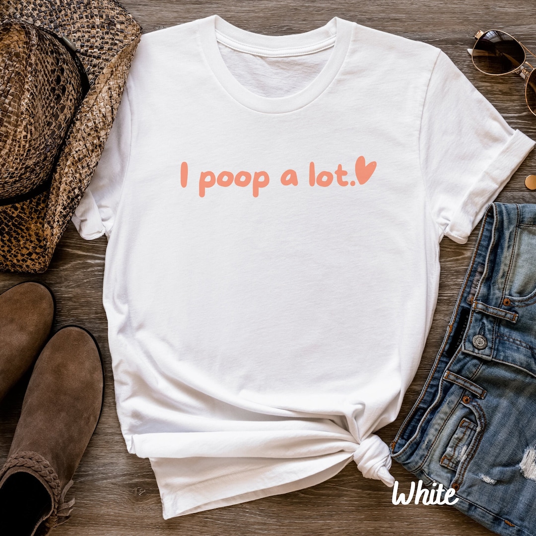 I Poop a Lot Tee Funny Toilet Shirt Food Sensitivity Tee Crohn's IBS ...