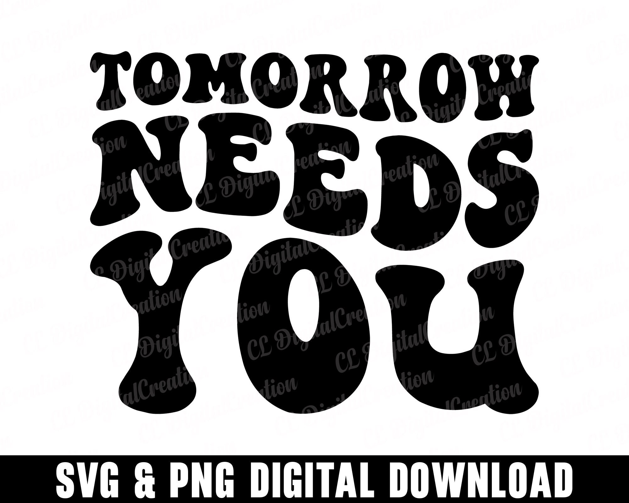 Tomorrow Needs You Svg, Self Love Svg, Positive Svg, Digital Download ...