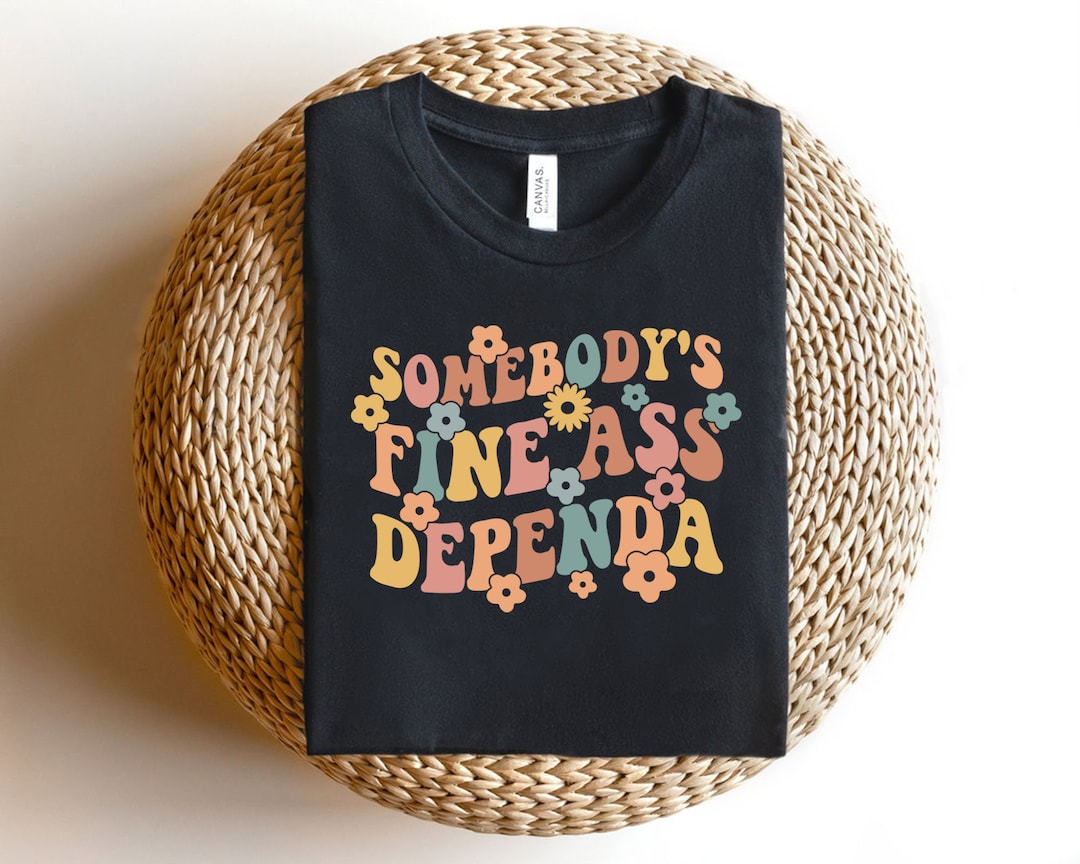 Somebody's Fine Ass Dependa Svg, Retro Font Svg, Digital Downloads ...
