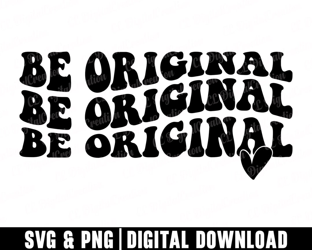Be Original Svg, Wavy Letters Svg, Digital Prints, Worthy Svg, Orignal ...