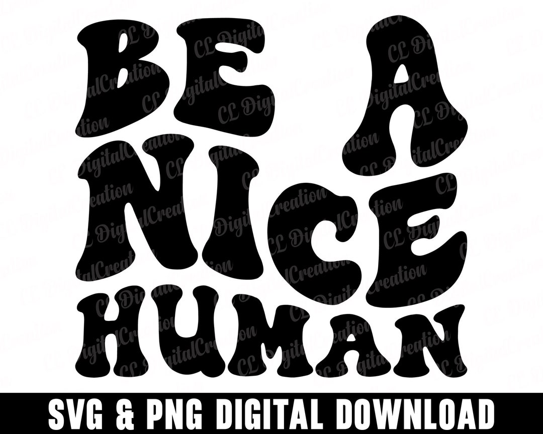 Be a Nice Human Svg, Digital Download, Self Love Svg, Be Kind Svg, Wavy ...