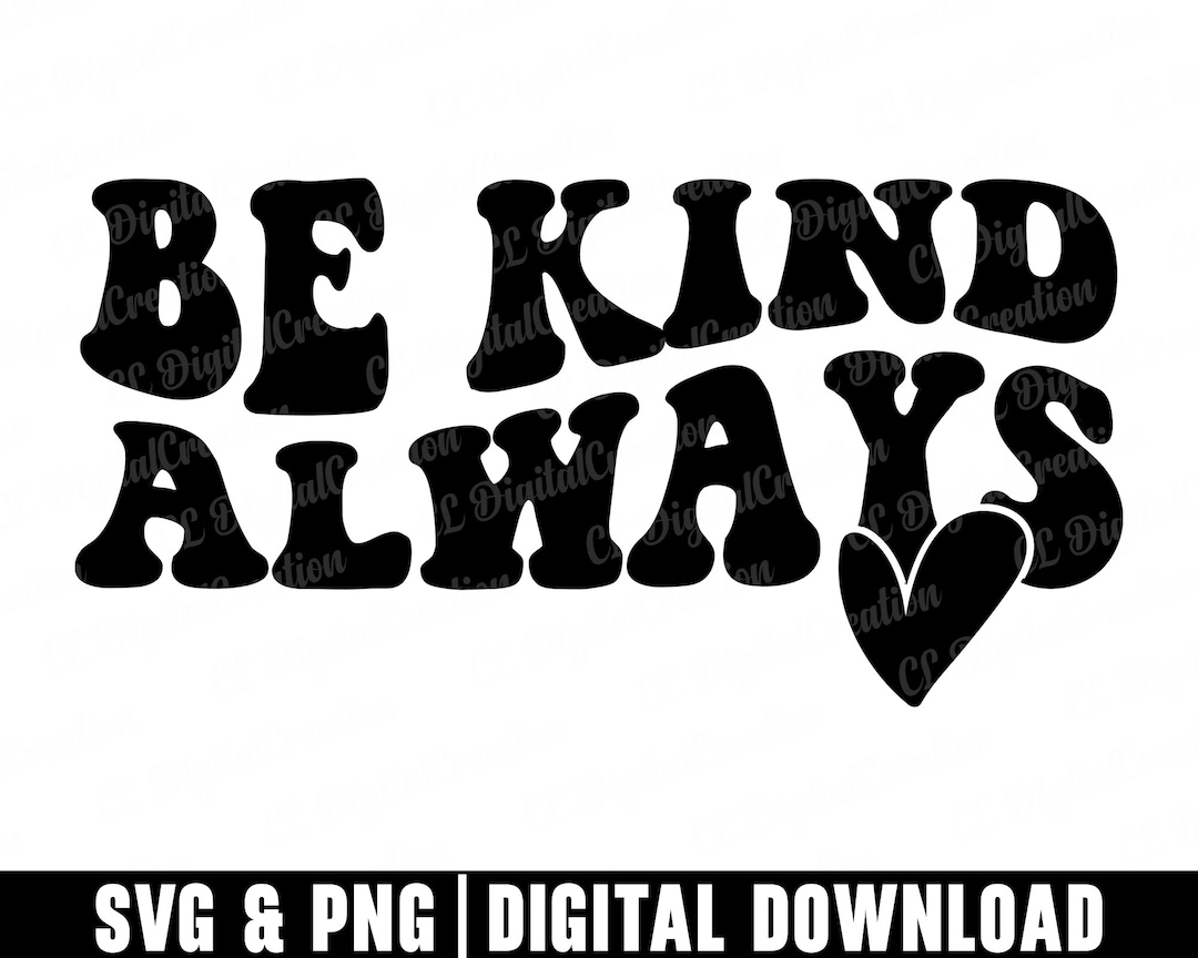 Be Kind Always Svg, Stacked Svg, Heart Svg, Digital Download, Happiness ...