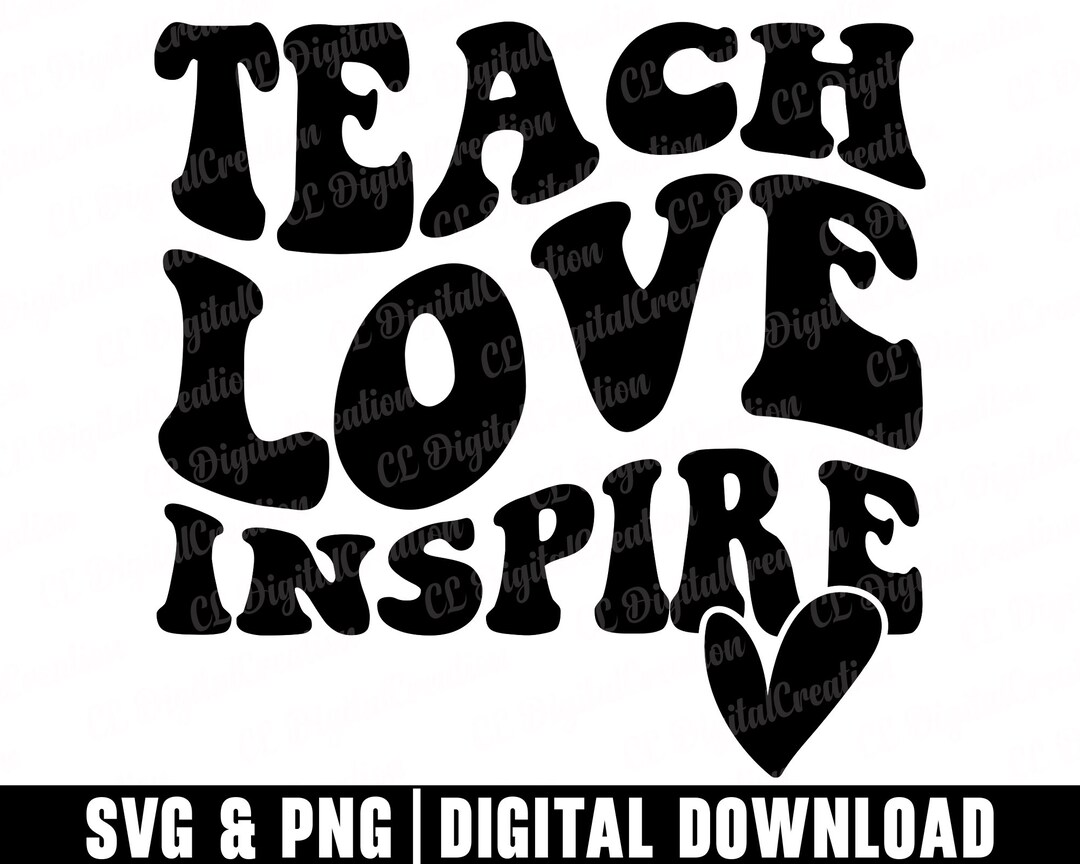 Teach Love Inspire Svg, School Svg, Digital Downloads, Heart Svg ...